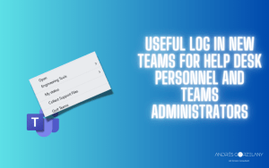Useful log in New Teams for Help Desk personnel and Teams ...